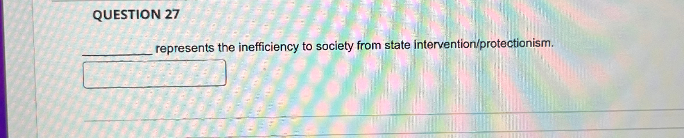 Solved QUESTION 27Represents the inefficiency to society | Chegg.com