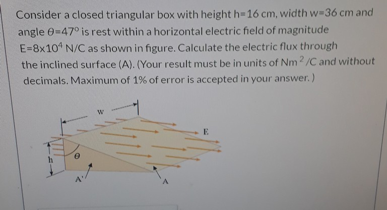 Solved Consider a closed triangular box with height h=16 cm, | Chegg.com