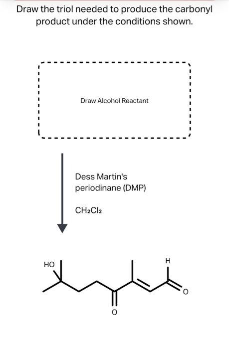Solved Draw the triol needed to produce the carbonyl product | Chegg.com