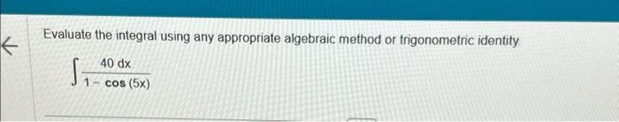 Solved Evaluate the integral using any appropriate algebraic | Chegg.com