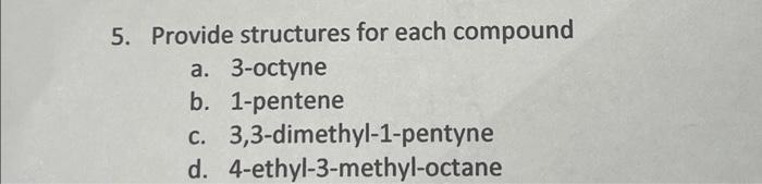 Solved 5. Provide structures for each compound a. 3-octyne | Chegg.com