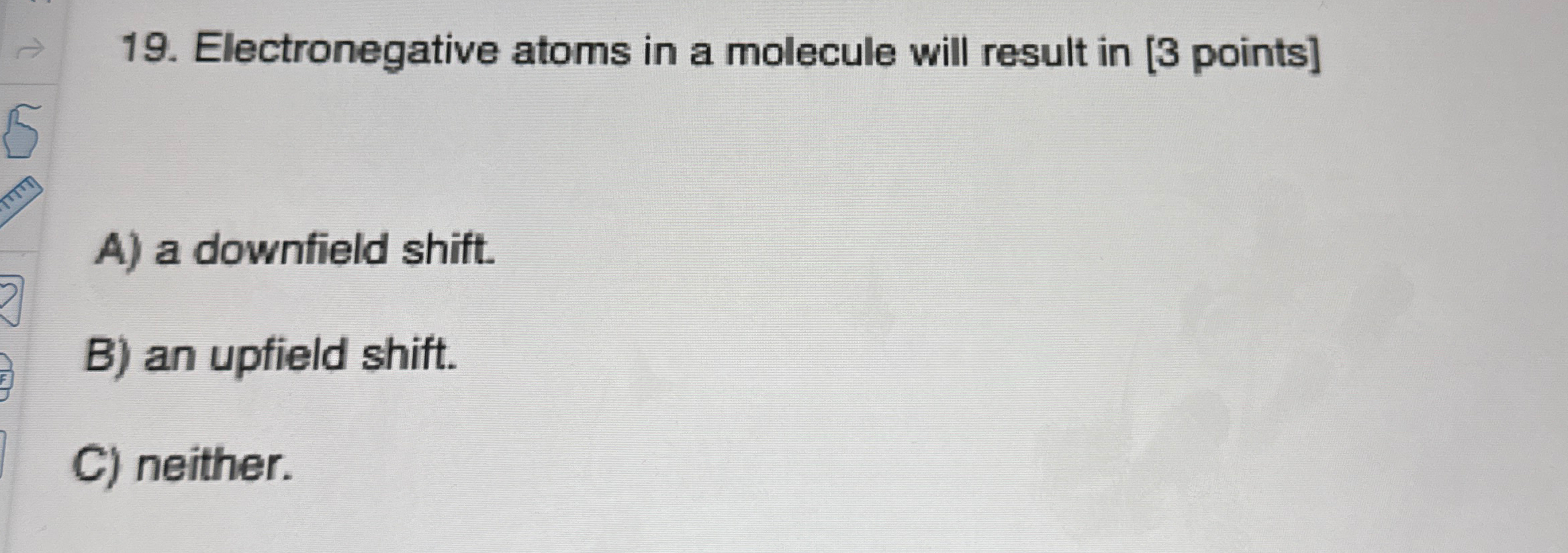 Solved Electronegative atoms in a molecule will result in [3 | Chegg.com