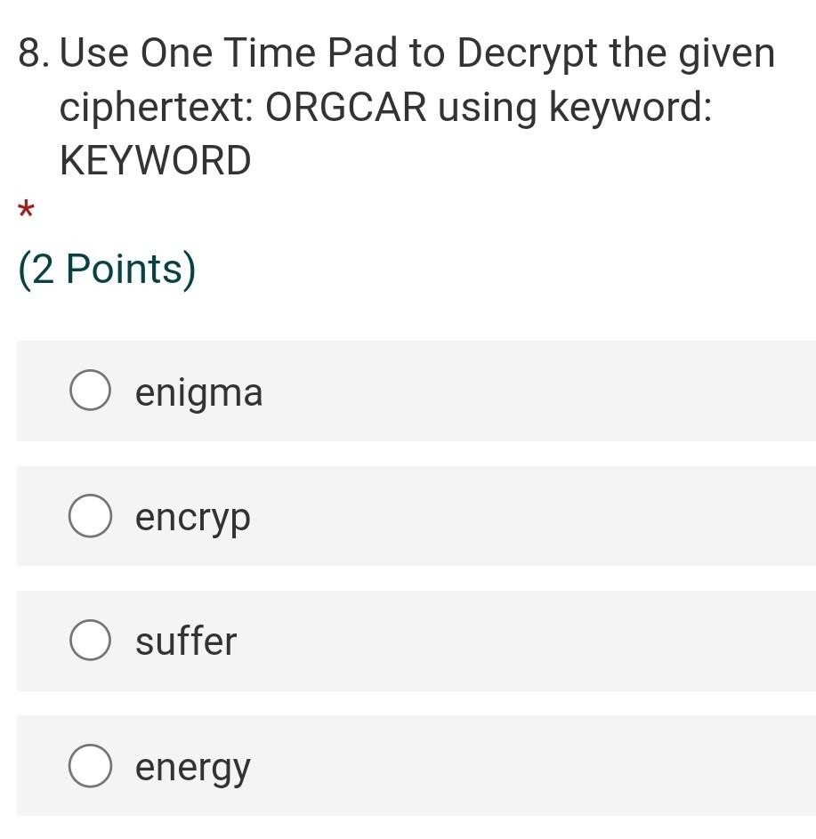 Solved 8. Use One Time Pad to Decrypt the given ciphertext: | Chegg.com