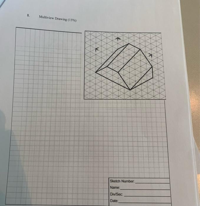 Solved 7. Isometric Drawing (15%) 8. Multiview Drawing | Chegg.com