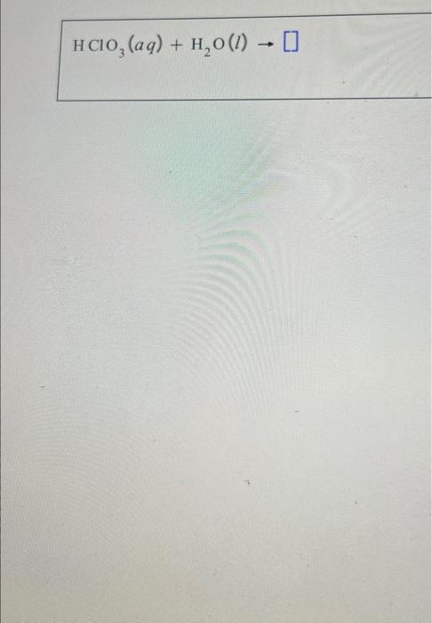 Solved HClO3(aq)+H2O(l)→ | Chegg.com