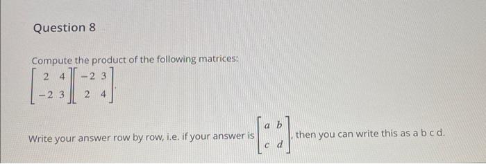 Solved Compute the product of the following matrices: | Chegg.com