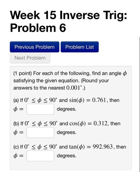 Solved Week 15 Inverse Trig: Problem 6 (1 point) For each of | Chegg.com