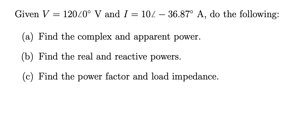 Solved Given V=120?0°V ﻿and I=10?-36.87°A, do ﻿the | Chegg.com