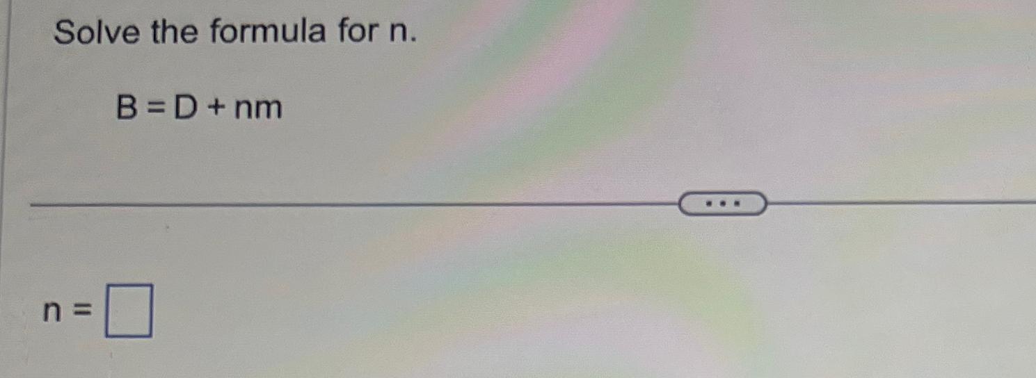 Solved Solve the formula for n.B=D+nmn= | Chegg.com