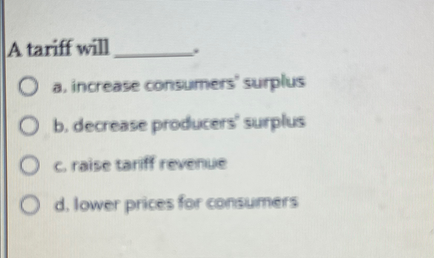 Solved A tariff will q,a. ﻿increase consumers' surplusb. | Chegg.com