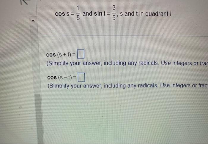 Solved coss=51 and sint=53, s and t in quadrant I cos(s+t)= | Chegg.com