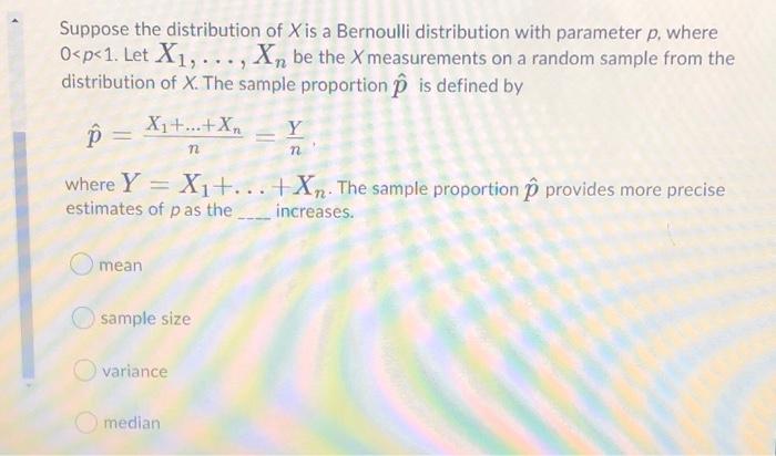 Solved Suppose the distribution of X is a Bernoulli | Chegg.com