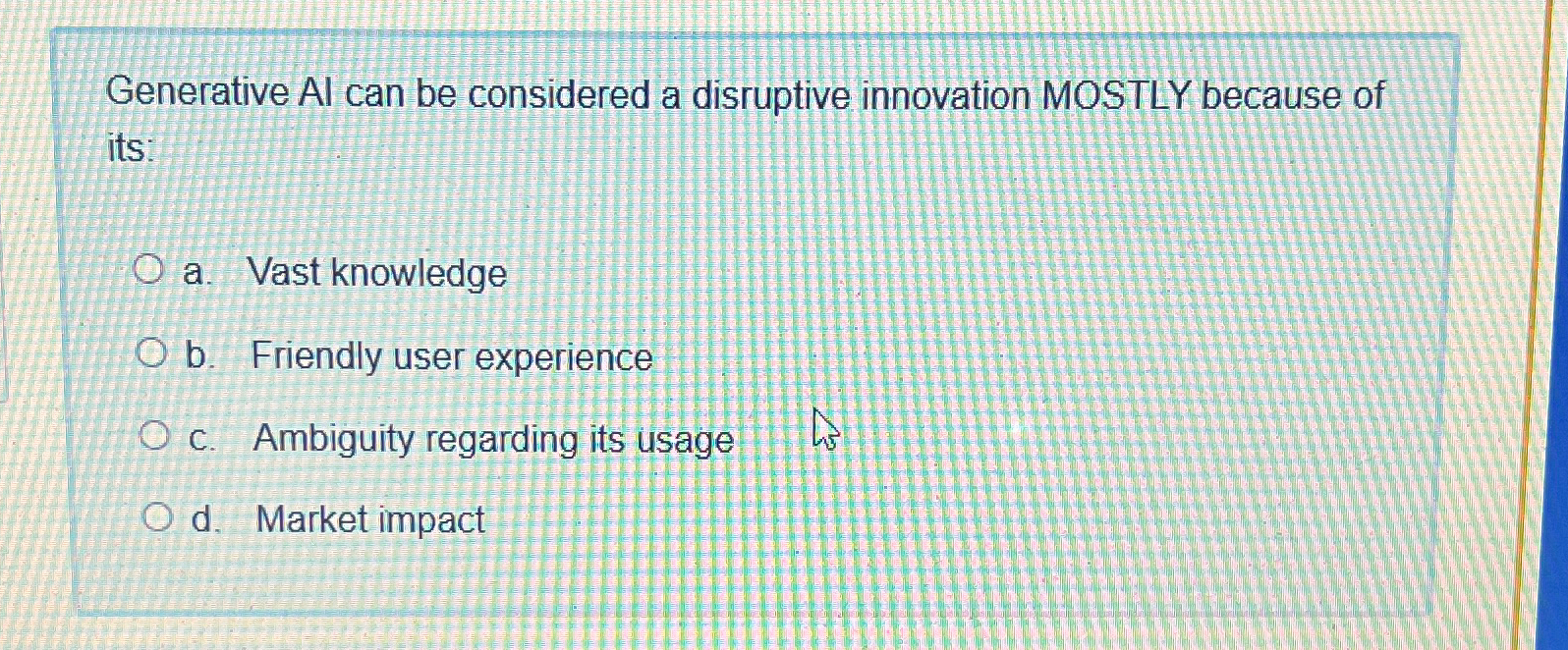 Solved Generative Al can be considered a disruptive | Chegg.com