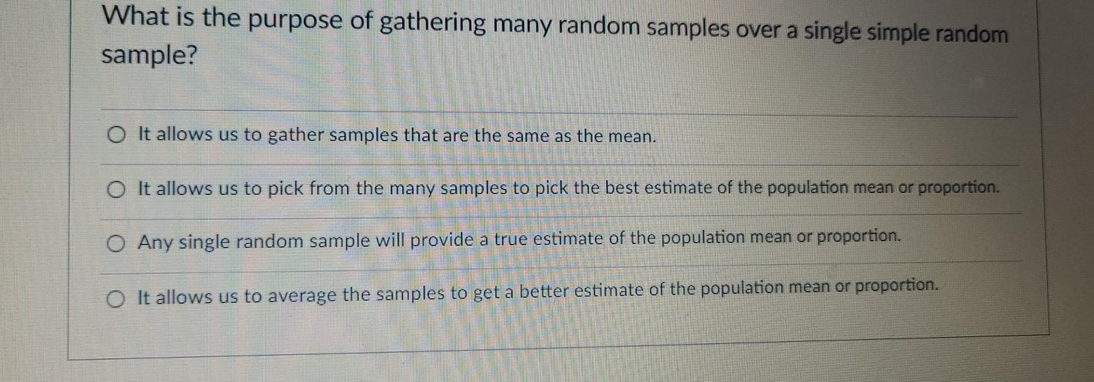 Solved What is the purpose of gathering many random samples | Chegg.com