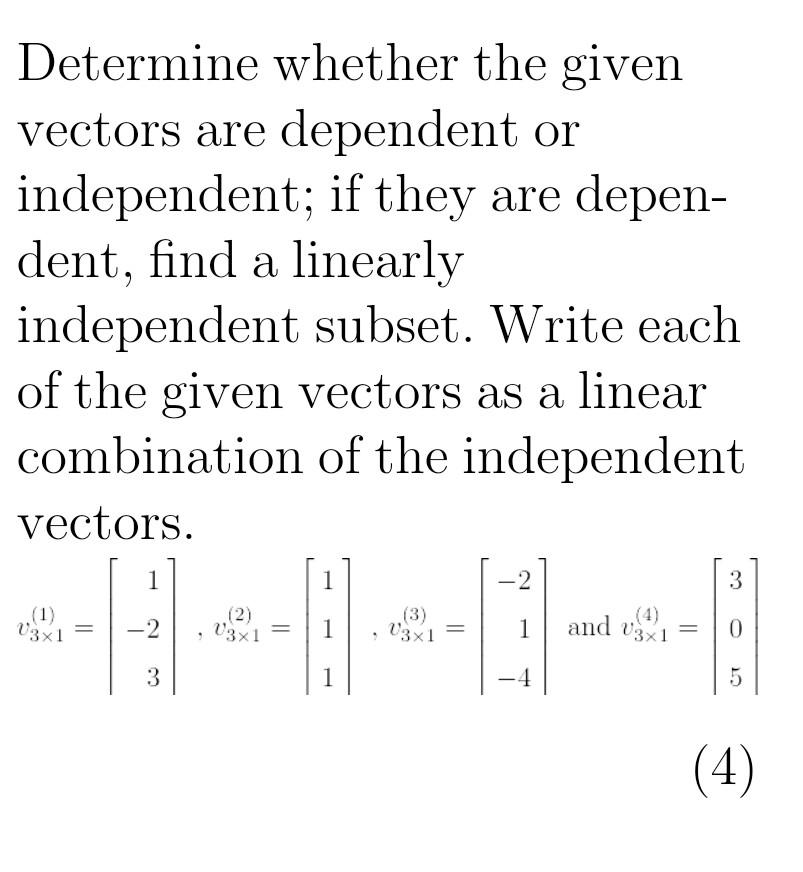 Solved Determine whether the given vectors are dependent or | Chegg.com