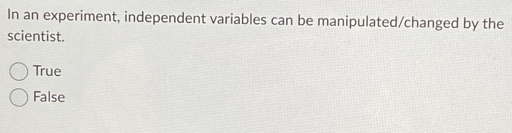 Solved In an experiment, independent variables can be | Chegg.com