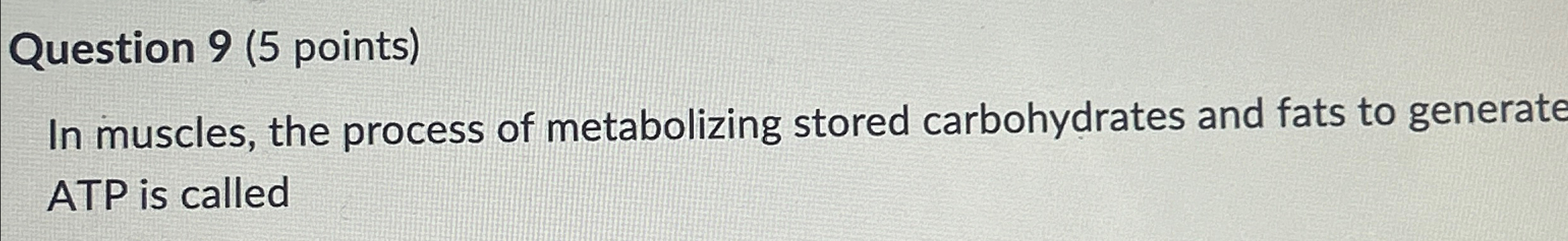 Solved Question 9 (5 ﻿points)In muscles, the process of | Chegg.com