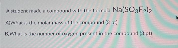 Solved A student made a compound with the formula Na(SO3F2)2 | Chegg.com