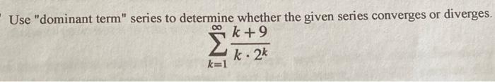 Solved use the dominant term series to determine whether | Chegg.com