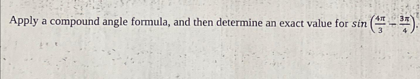 Solved Apply a compound angle formula, and then determine an | Chegg.com