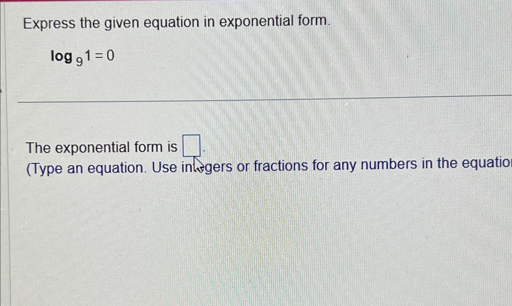 Solved Express the given equation in exponential | Chegg.com