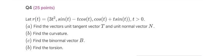Solved Let r(t)=(3t2,sin(t)−tcos(t),cos(t)+tsin(t)),t>0. (a) | Chegg.com
