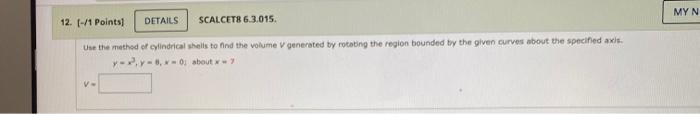 Solved MYN 12. (-/1 Points DETAILS SCALCET8 6.3.015. Use the | Chegg.com Solved MYN 12. (-/1 Points DETAILS SCALCET8 6.3.015. Use the | Chegg.com