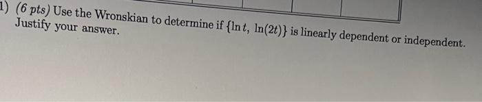 Solved ( 6 pts) Use the Wronskian to determine if | Chegg.com