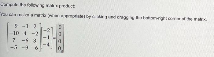 Solved Compute the following matrix product: You can resize | Chegg.com