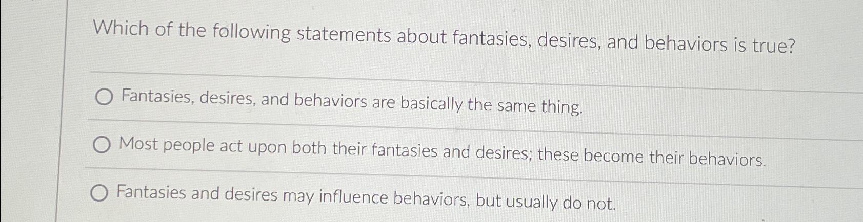 Solved Which of the following statements about fantasies, | Chegg.com