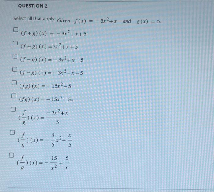 Solved Select all that apply. Given f(x)=−3x2+x and g(x)=5. | Chegg.com