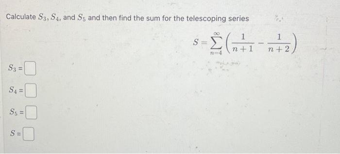 Solved Calculate S3,S4, and S5 and then find the sum for the | Chegg.com