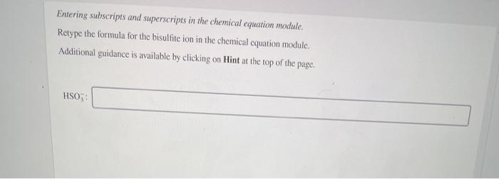Solved Entering subscripts and superscripts in the chemical | Chegg.com