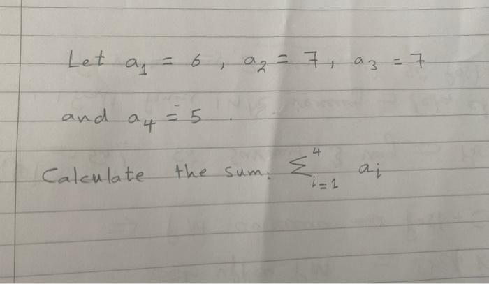 Solved Let a1=6,a2=7,a3=7 and a4=5 Calculate the sum: | Chegg.com