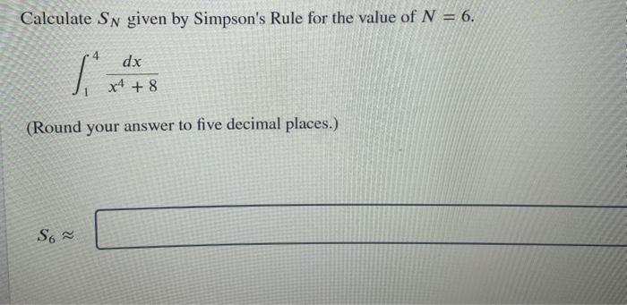 Solved Calculate SN given by Simpson's Rule for the value of | Chegg.com