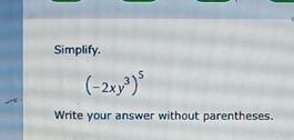 Simplify.(-2xy3)5Write your answer without | Chegg.com