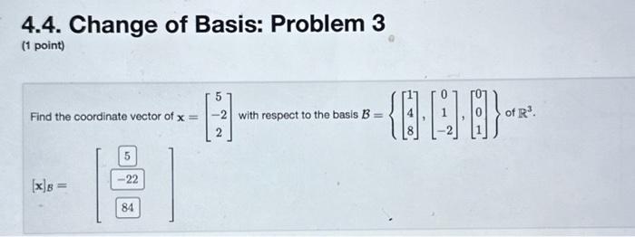 Solved 4.4. Change of Basis: Problem 4 (1 point) Let B be | Chegg.com