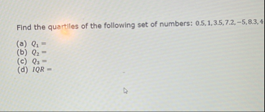 Solved Find the quartiles of the following set of numbers: | Chegg.com