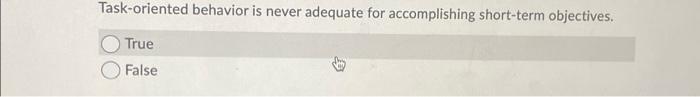 Solved Task-oriented behavior is never adequate for | Chegg.com