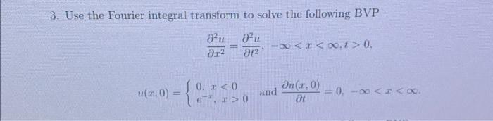 Solved 3. Use the Fourier integral transform to solve the | Chegg.com