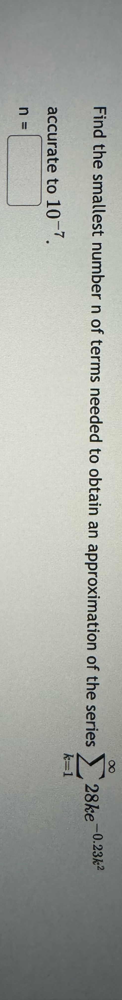 Solved Find the smallest number n ﻿of terms needed to obtain | Chegg.com