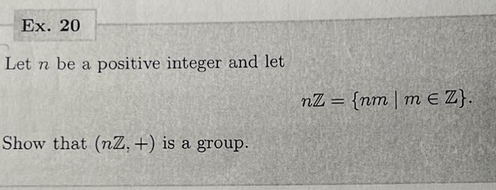 Solved Ex. 20 Let n be a positive integer and let nZ = {nm | | Chegg.com