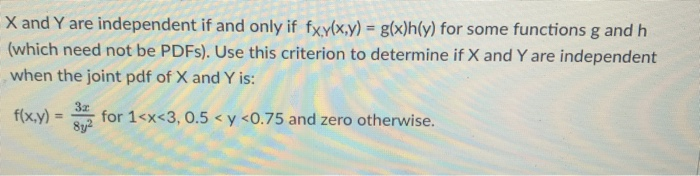 Solved X and Y are independent if and only if fx,y(x,y) = | Chegg.com