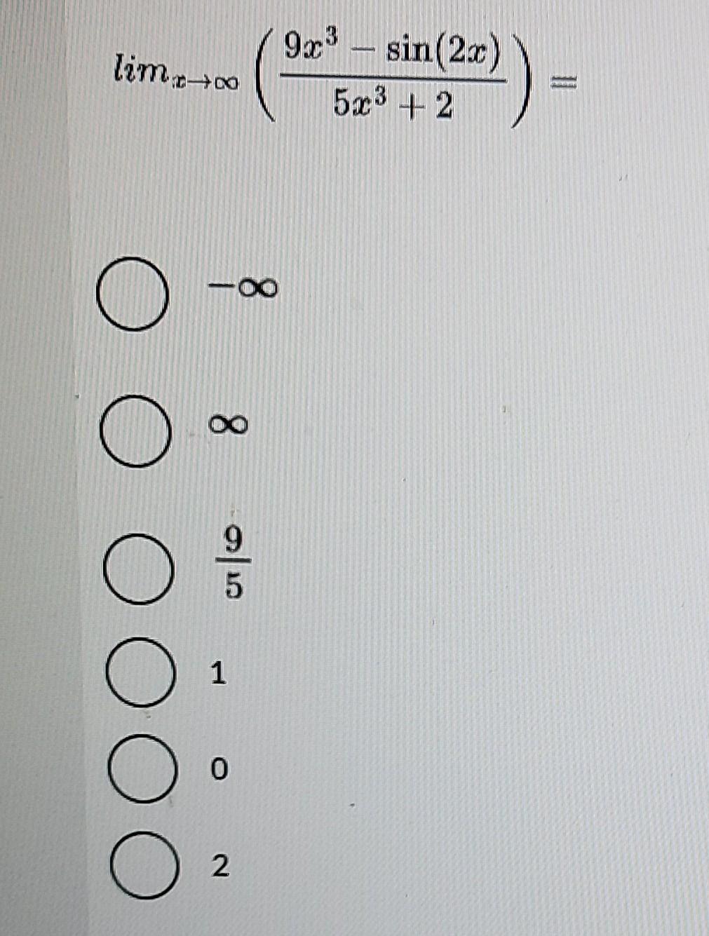 Solved limx→∞(5x3+29x3−sin(2x))= −∞ ∞ 59 1 0 | Chegg.com