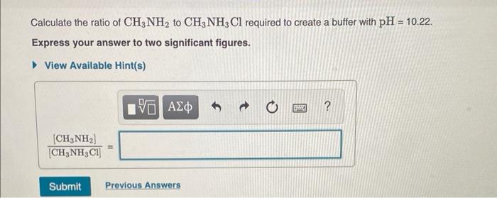 Solved Calculate the ratio of CH3NH2 to CH3NH3Cl required to | Chegg.com
