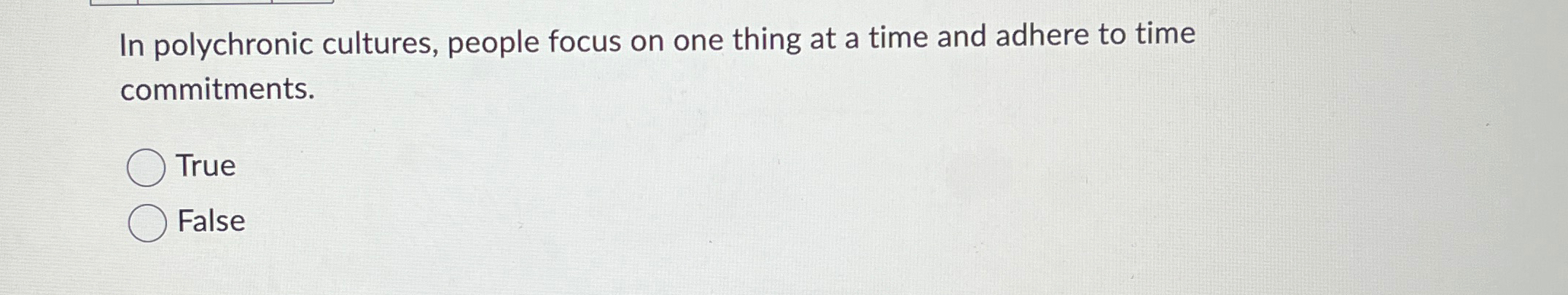 Solved In polychronic cultures, people focus on one thing at | Chegg.com