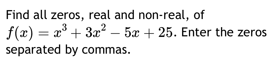 Solved Find all zeros, real and non-real, of | Chegg.com