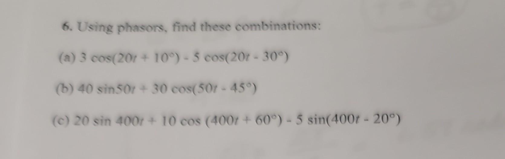 6. Using phasors, find these combinations: (a) | Chegg.com