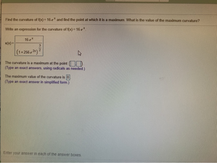 Solved Find the curvature of f(x) = 16 e* and find the point | Chegg.com
