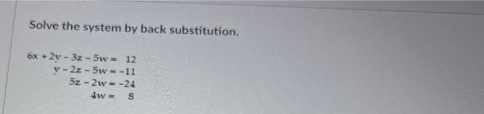 Solved Solve the system by back substitution. | Chegg.com